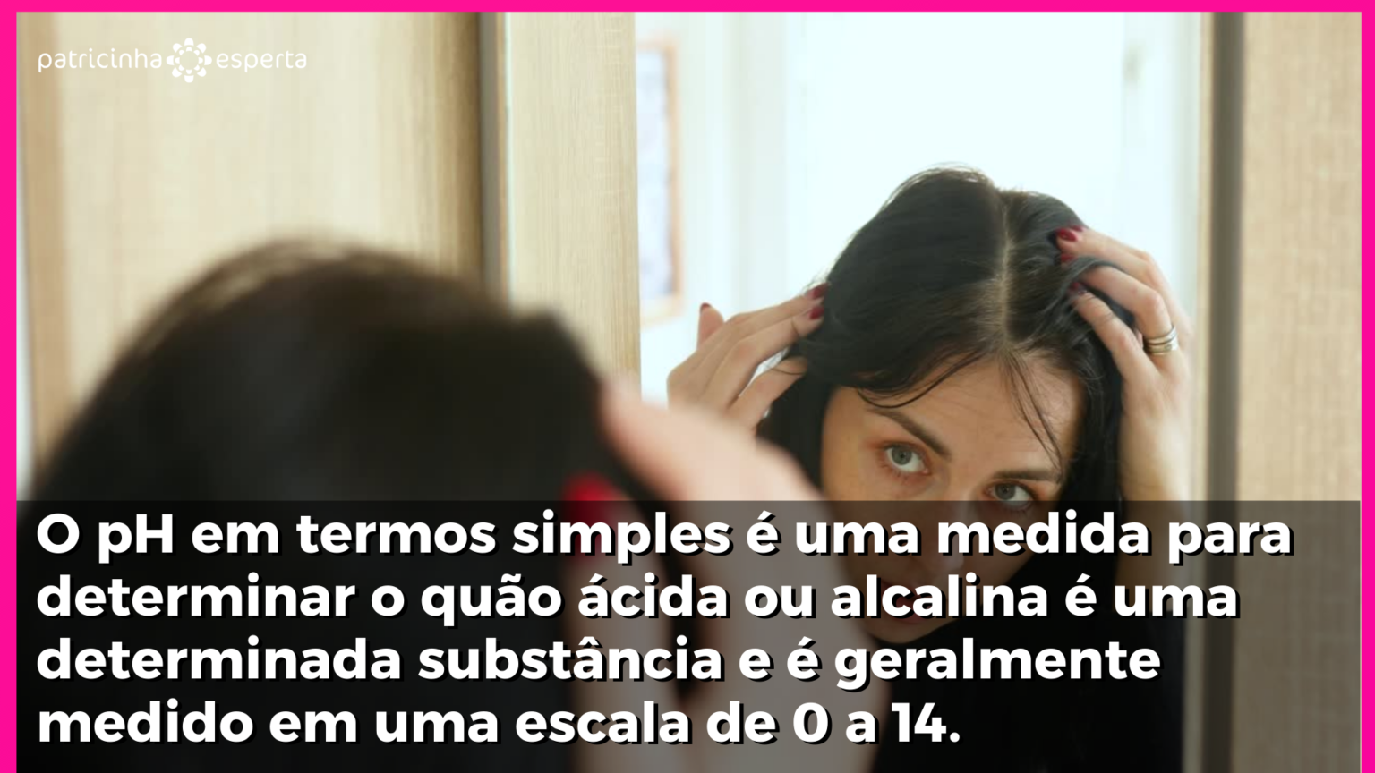 PH Do Cabelo: O Que É, Benefícios, Produtos e Receitas【TOP 2026