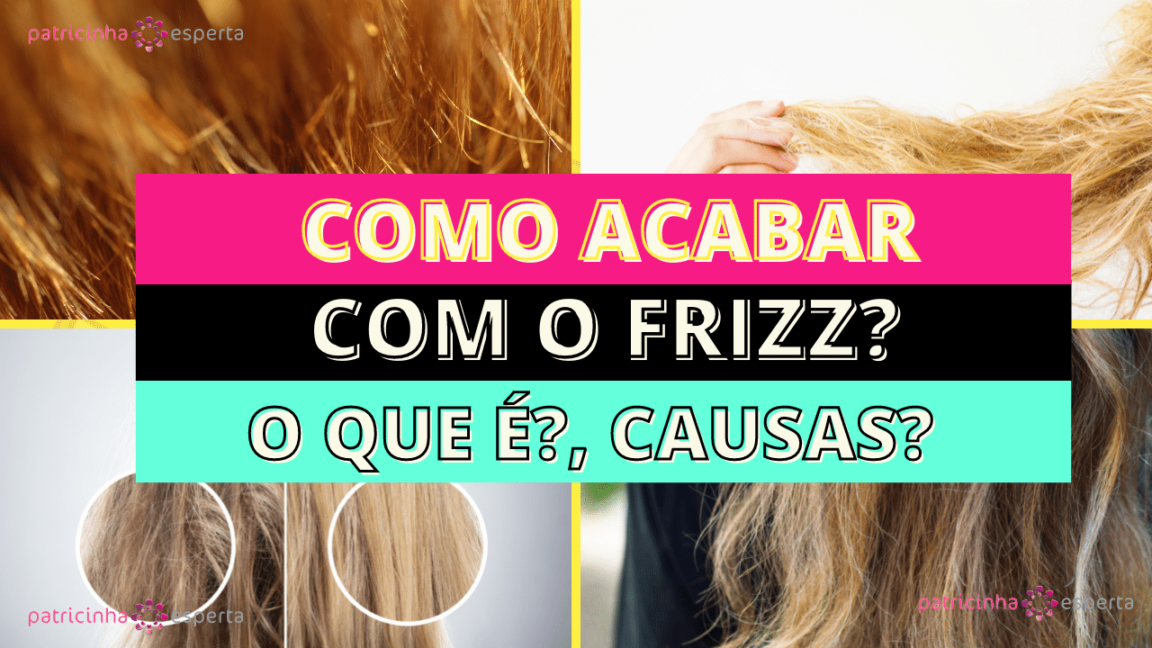 FRIZZ: O que é, o que causa e como acabar de vez