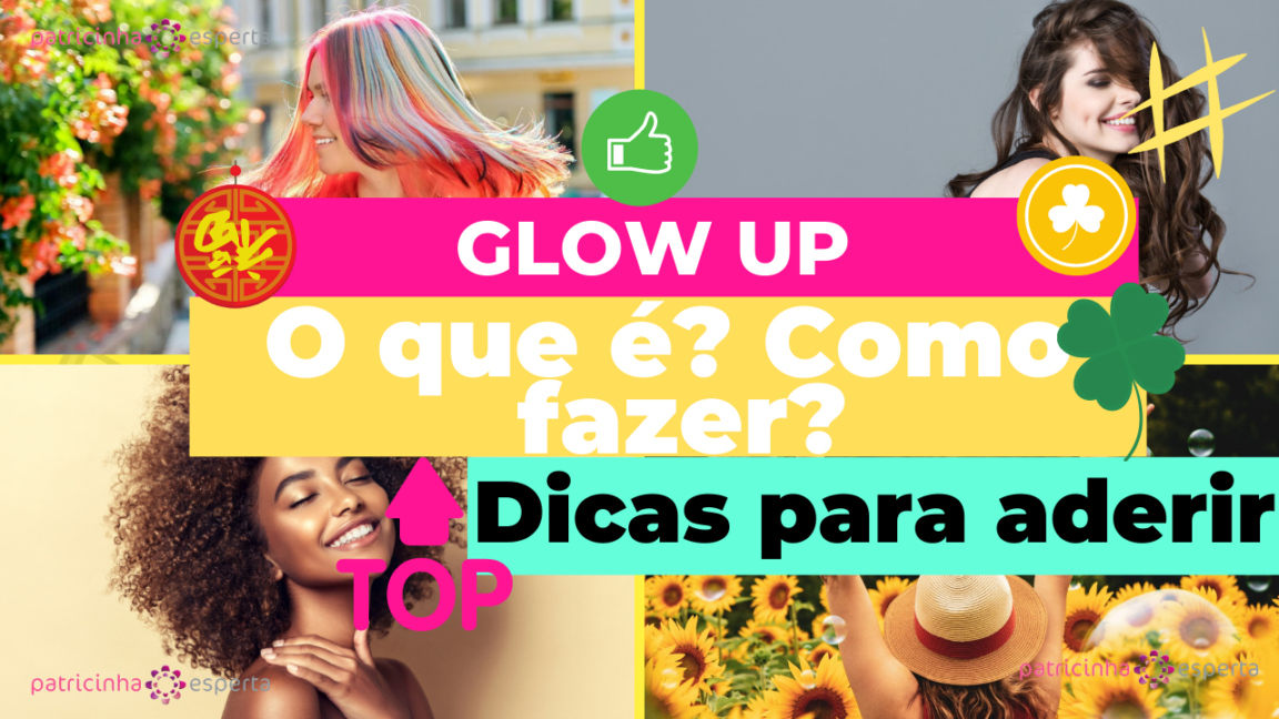 Glow Up: O que é, Como fazer, Benefícios